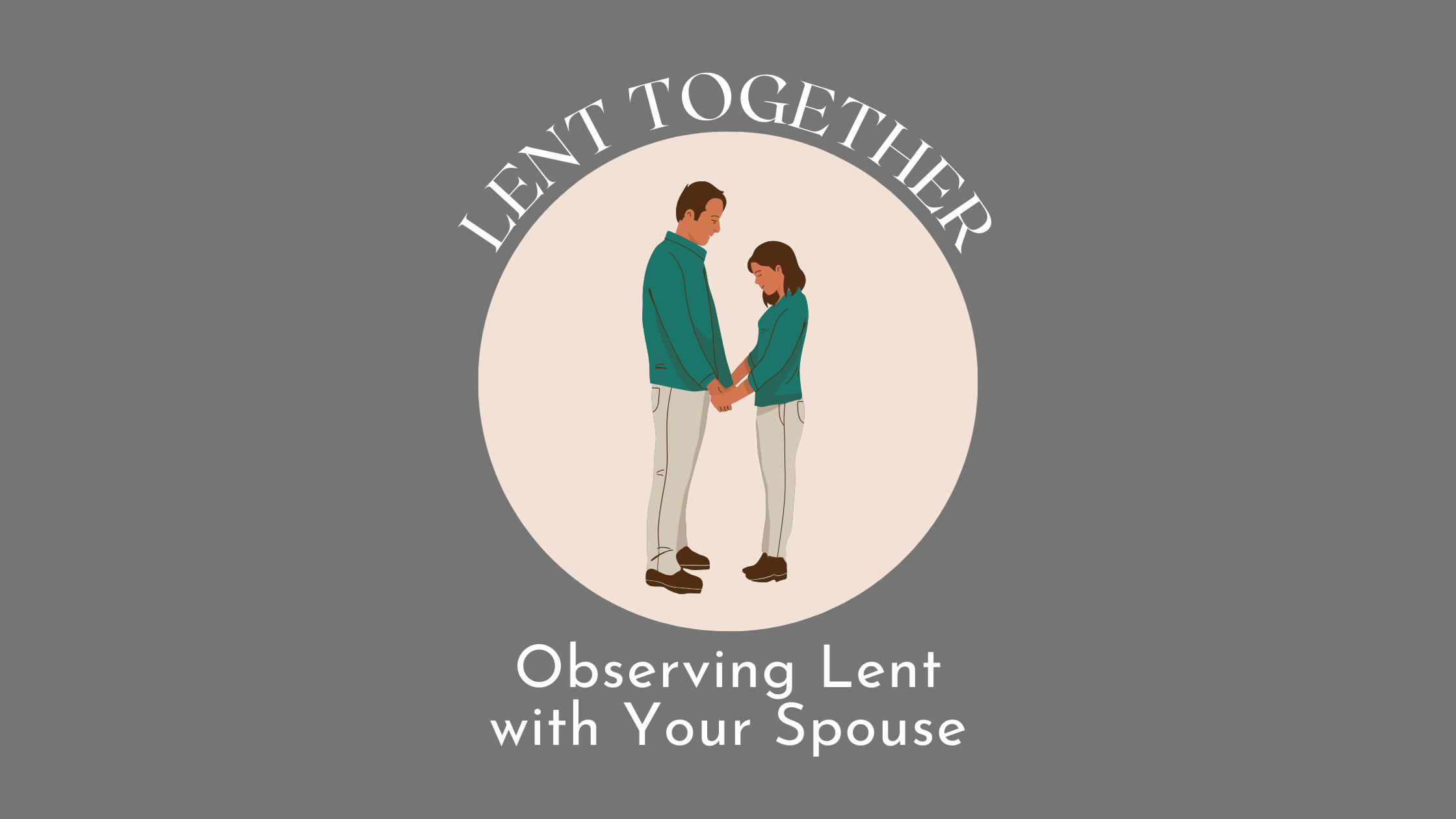Lent Together: Observing Lent with Your Spouse - NFP. Good for Life.